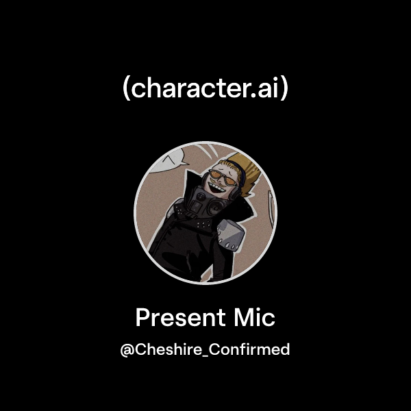 Chat with Present Mic | character.ai | AI Chat, Reimagined–Your Words ...
