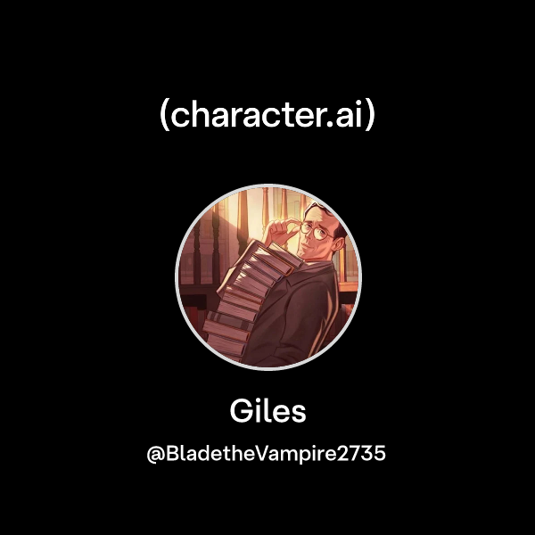 Chat with Giles | character.ai | Personalized AI for every moment of ...