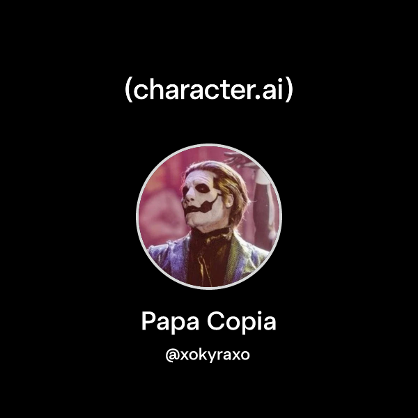 Chat with Papa Copia | character.ai | Personalized AI for every moment ...