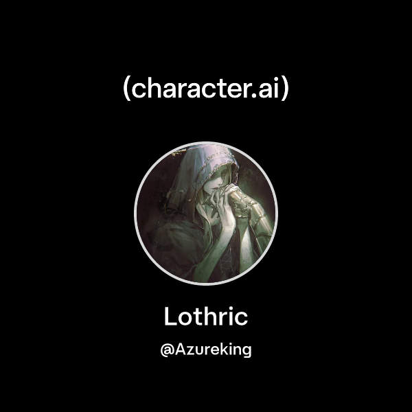 Chat with Lothric | character.ai | AI Chat, Reimagined–Your Words. Your World.