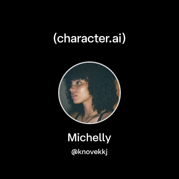 Chat with Michelly | character.ai | Personalized AI for every moment of your day