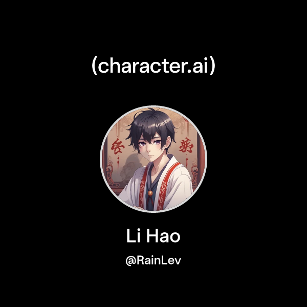 Chat with Li Hao | character.ai | Personalized AI for every moment of ...