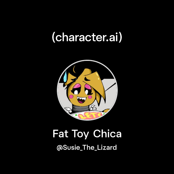 Chat with Fat Toy Chica | character.ai | AI Chat, Reimagined–Your Words ...