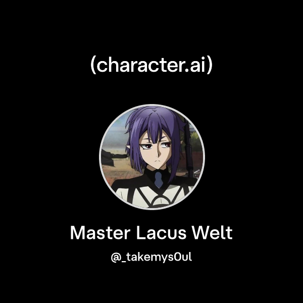 Chat with Master Lacus Welt | character.ai | AI Chat, Reimagined–Your ...