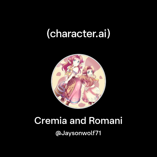Chat with Cremia and Romani | character.ai | AI Chat, Reimagined–Your Words. Your World.