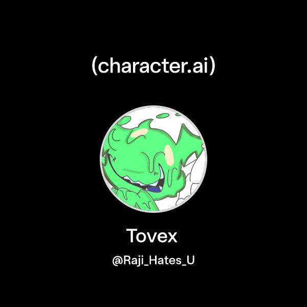 Chat with Tovex | character.ai | Personalized AI for every moment of ...