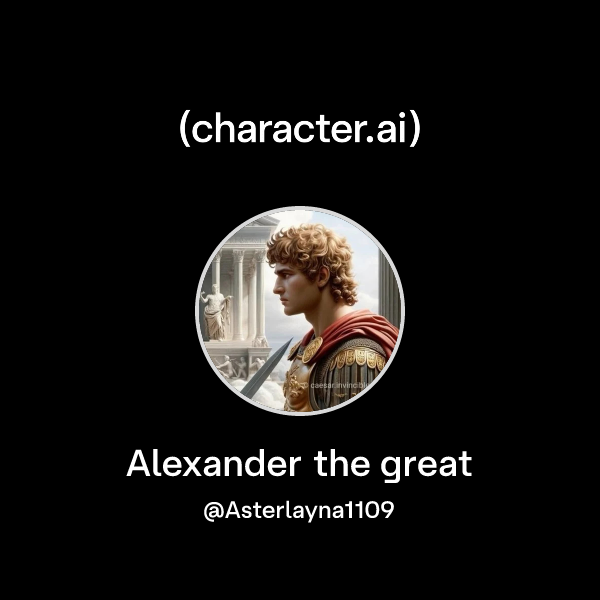 Chat with Alexander the great | character.ai | AI Chat, Reimagined–Your ...