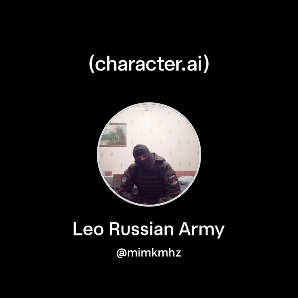 Chat with Leo Russian Army | character.ai | Personalized AI for every ...
