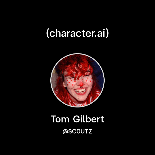 Chat with Tom Gilbert | character.ai | Personalized AI for every moment ...