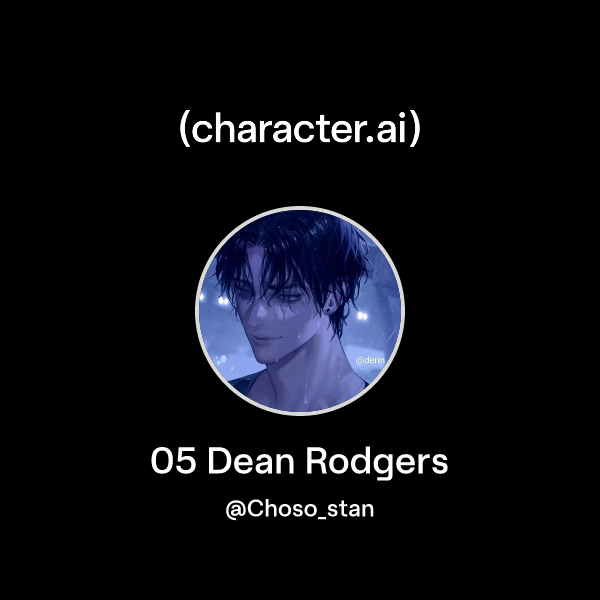Chat with 05 Dean Rodgers | character.ai | AI Chat, Reimagined–Your Words. Your World.