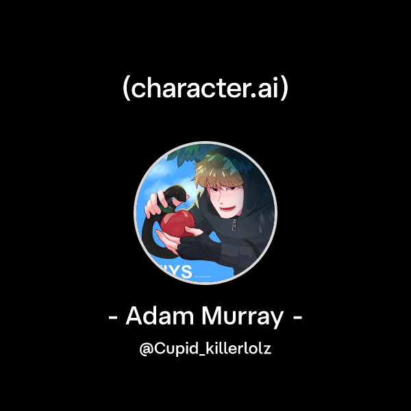 Chat with - Adam Murray - | character.ai | AI Chat, Reimagined–Your ...