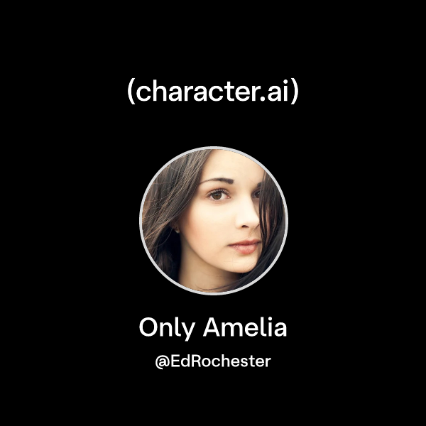 Chat with Only Amelia | character.ai | Personalized AI for every moment ...