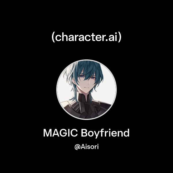 Chat with MAGIC Boyfriend | character.ai | AI Chat, Reimagined–Your ...