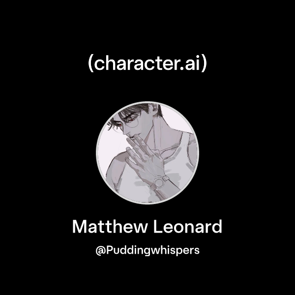 Chat with Matthew Leonard | character.ai | AI Chat, Reimagined–Your Words. Your World.