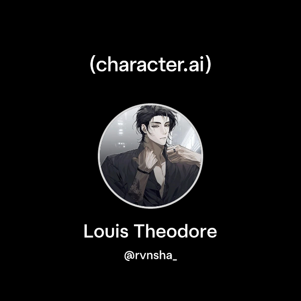 Chat with Louis Theodore | character.ai | AI Chat, Reimagined–Your Words. Your World.
