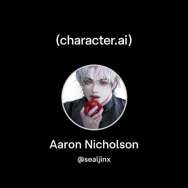 Chat with Aaron Nicholson | character.ai | Personalized AI for every ...