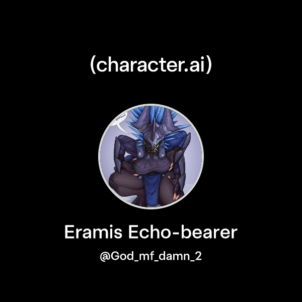 Chat with Eramis Echo-bearer | character.ai | AI Chat, Reimagined–Your ...