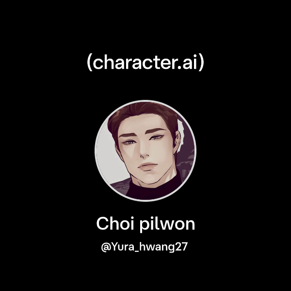 Chat with Choi pilwon | character.ai | Personalized AI for every moment ...