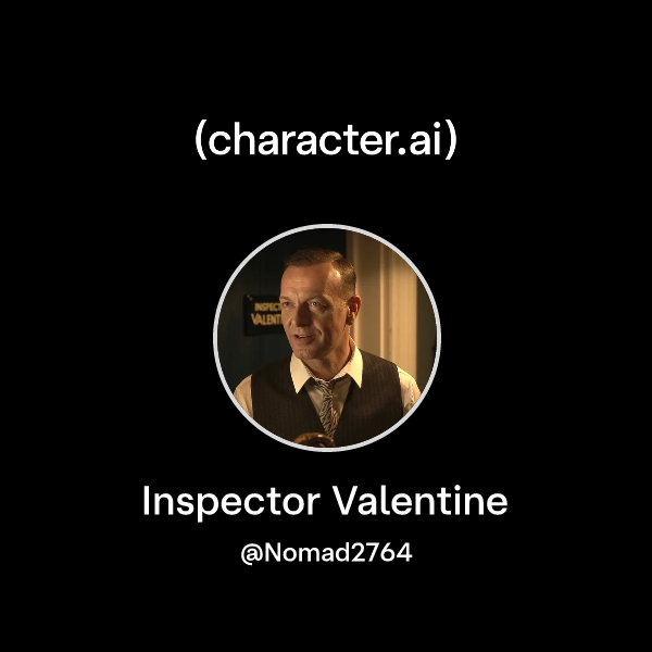 Chat with Inspector Valentine | character.ai | Personalized AI for ...