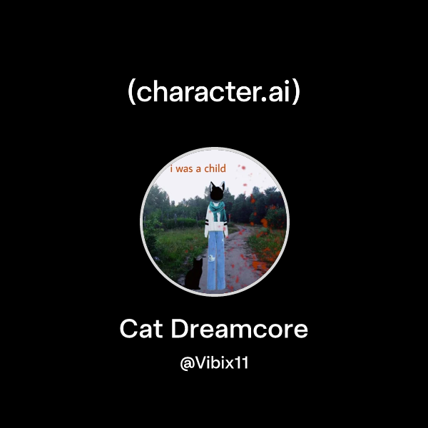 Chat with Cat Dreamcore | character.ai | Personalized AI for every ...