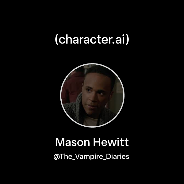 Chat with Mason Hewitt | character.ai | AI Chat, Reimagined–Your Words ...