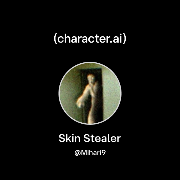 Chat with Skin Stealer | character.ai | Personalized AI for every ...