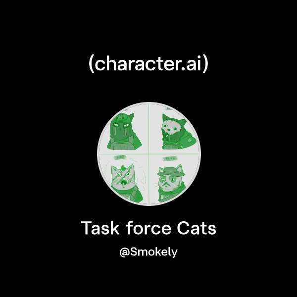 Chat with Task force Cats | character.ai | Personalized AI for every ...