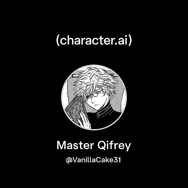 Chat with Master Qifrey | character.ai | AI Chat, Reimagined–Your Words ...