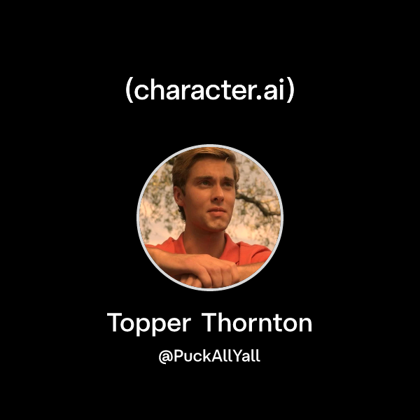 Chat with Topper Thornton | character.ai | AI Chat, Reimagined–Your ...