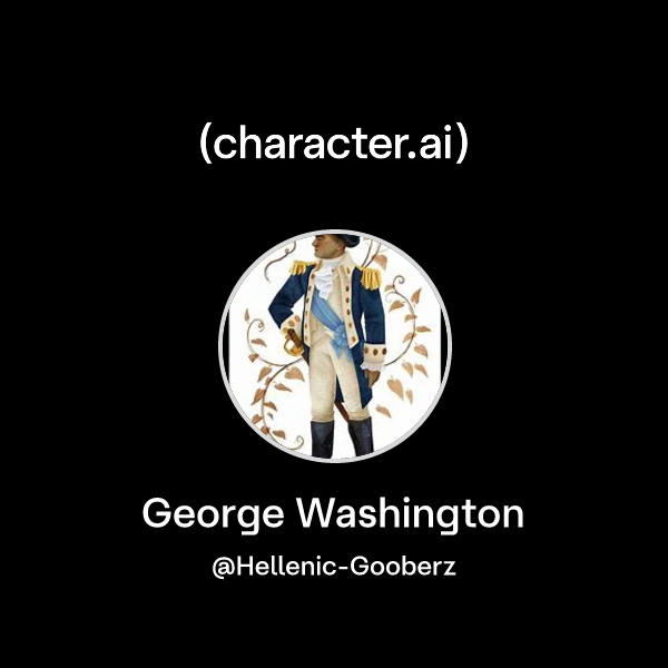 Chat with George Washington | character.ai | Personalized AI for every ...