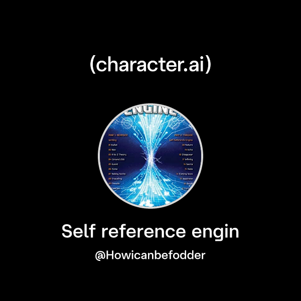 Chat with Self reference engin | character.ai | AI Chat, Reimagined ...