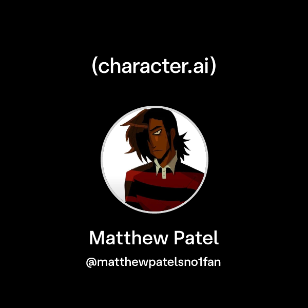 Chat with Matthew Patel | character.ai | AI Chat, Reimagined–Your Words ...