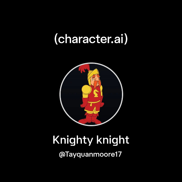 Chat with Knighty knight | character.ai | Personalized AI for every ...