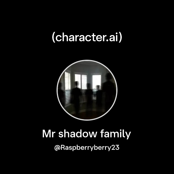 Chat with Mr shadow family | character.ai | Personalized AI for every ...