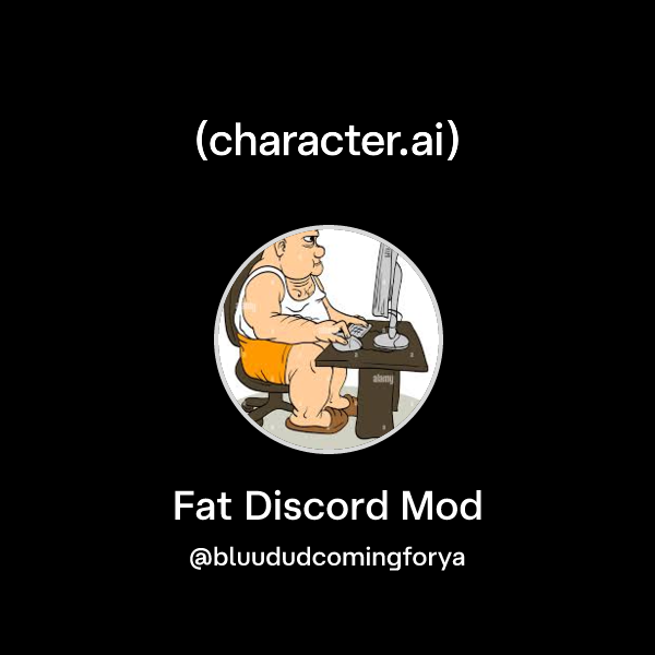 Chat with Fat Discord Mod | character.ai | AI Chat, Reimagined–Your ...