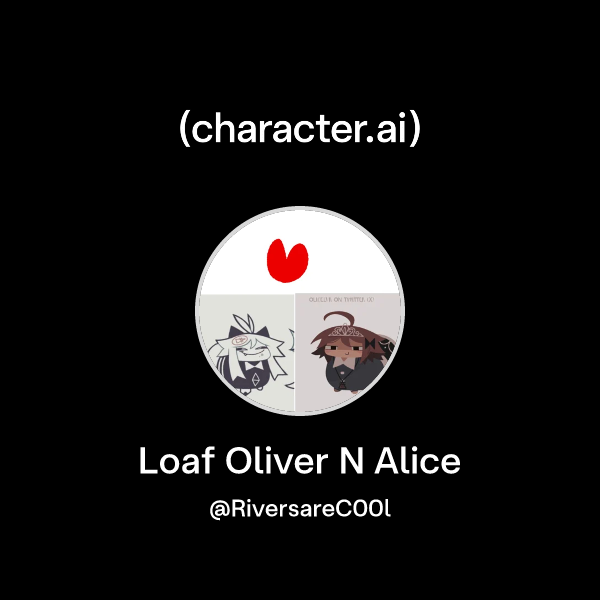 Chat with Loaf Oliver N Alice | character.ai | AI Chat, Reimagined–Your ...