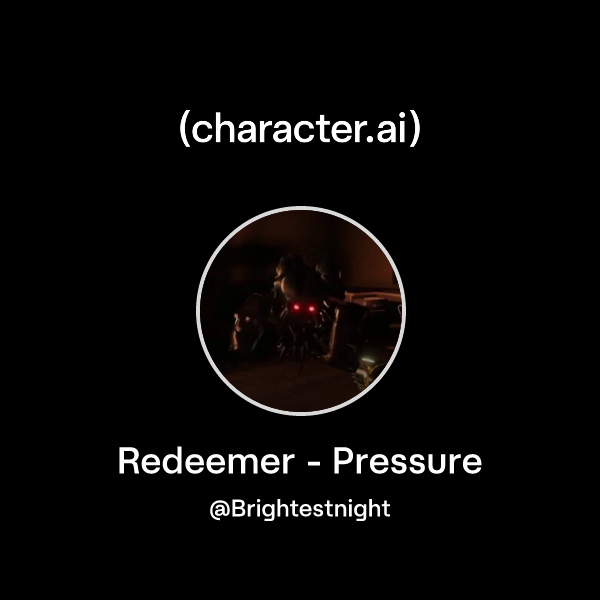 Chat with Redeemer - Pressure | character.ai | AI Chat, Reimagined–Your ...