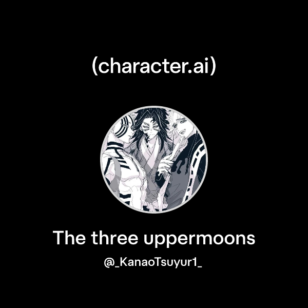 Chat with The three uppermoons | character.ai | AI Chat, Reimagined ...