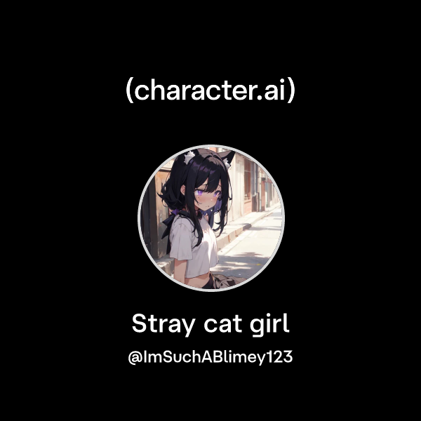 Chat with Stray cat girl | character.ai | AI Chat, Reimagined–Your Words. Your World.