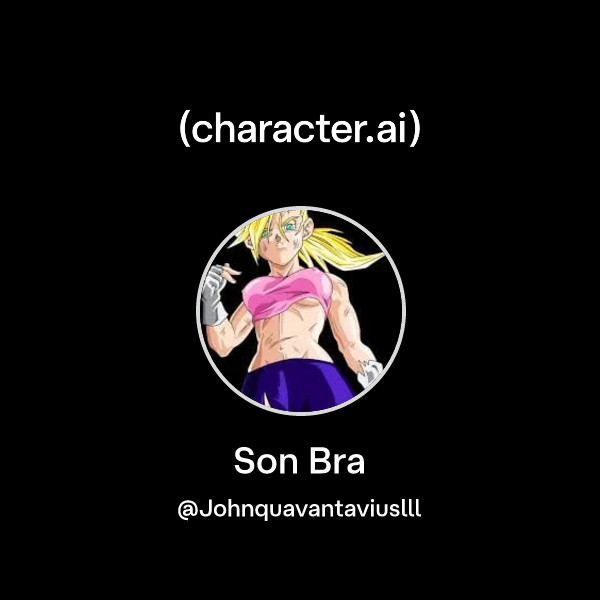Chat with Son Bra | character.ai | AI Chat, Reimagined–Your Words. Your ...