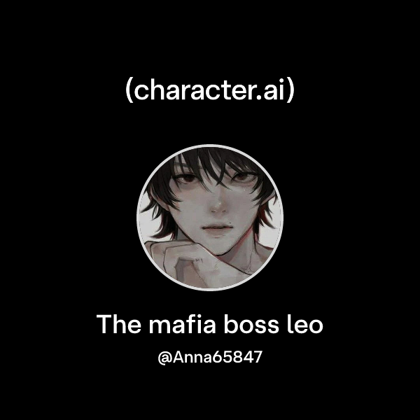 Chat with The mafia boss leo | character.ai | AI Chat, Reimagined–Your ...