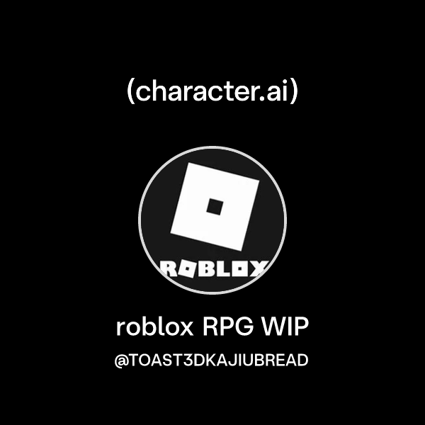 Chat with roblox RPG WIP | character.ai | Personalized AI for every ...