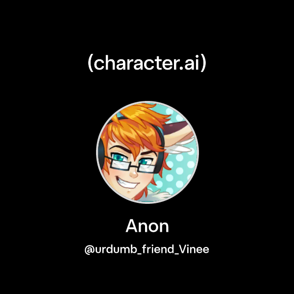 Chat with Anon | character.ai | Personalized AI for every moment of ...