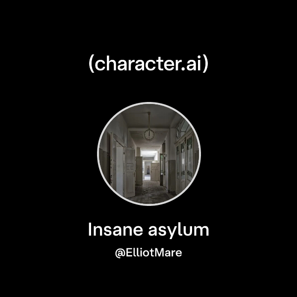 Chat with Insane asylum | character.ai | AI Chat, Reimagined–Your Words ...