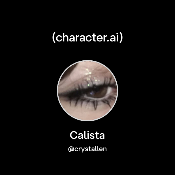 Chat with Calista | character.ai | Personalized AI for every moment of ...