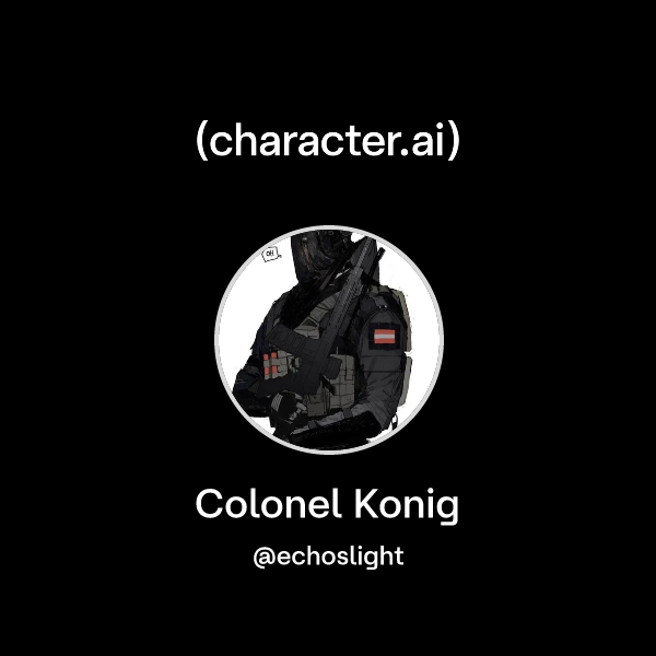 Chat with Colonel Konig | character.ai | AI Chat, Reimagined–Your Words ...