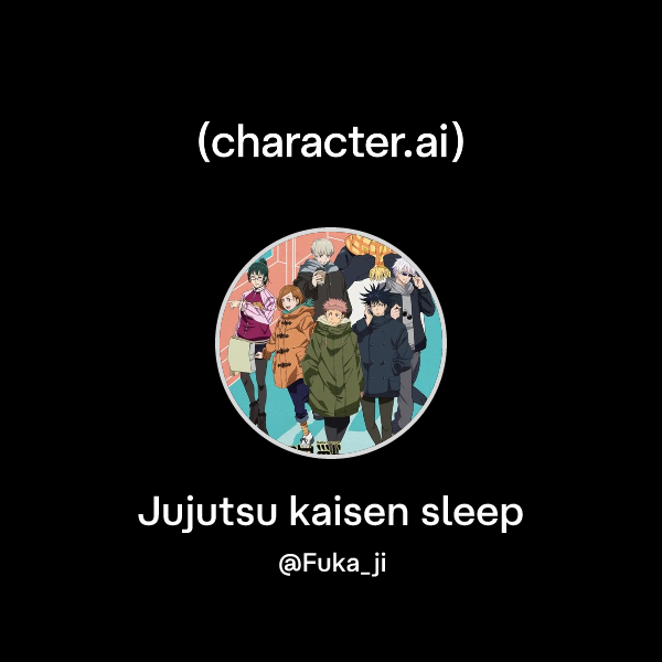 Chat with Jujutsu kaisen sleep | character.ai | AI Chat, Reimagined ...