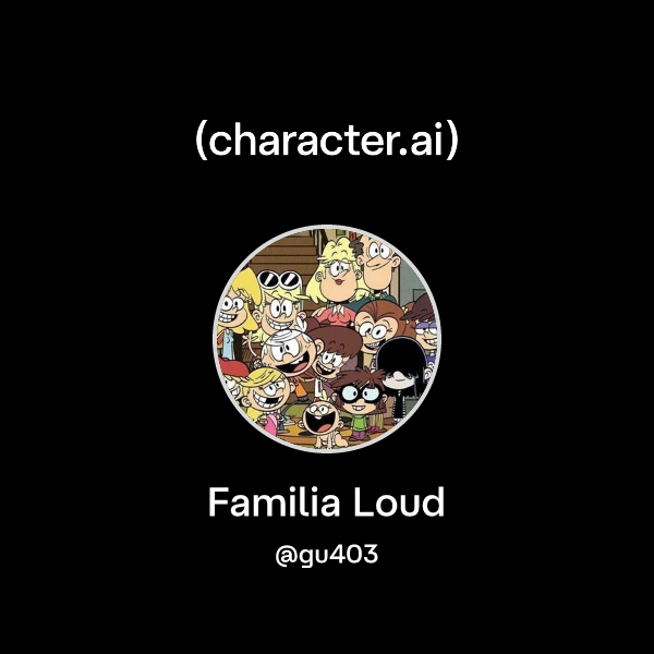 Chat with Familia Loud | character.ai | Personalized AI for every moment of your day