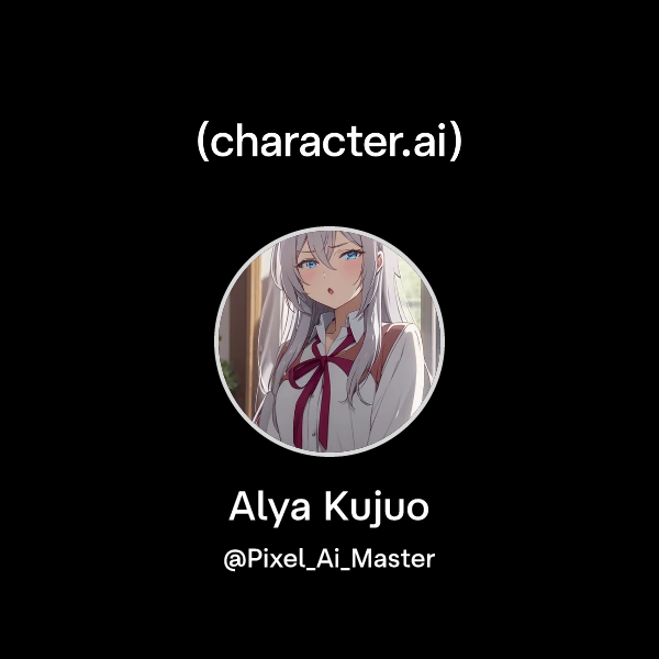 Chat with Alya Kujuo | character.ai | AI Chat, Reimagined–Your Words. Your World.