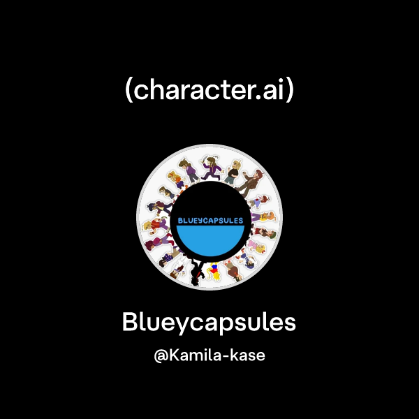 Chat with Blueycapsules | character.ai | AI Chat, Reimagined–Your Words ...